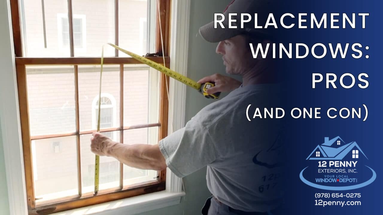 Replacement Windows: Pros (and one con) - 12 Penny Exteriors, Inc.
